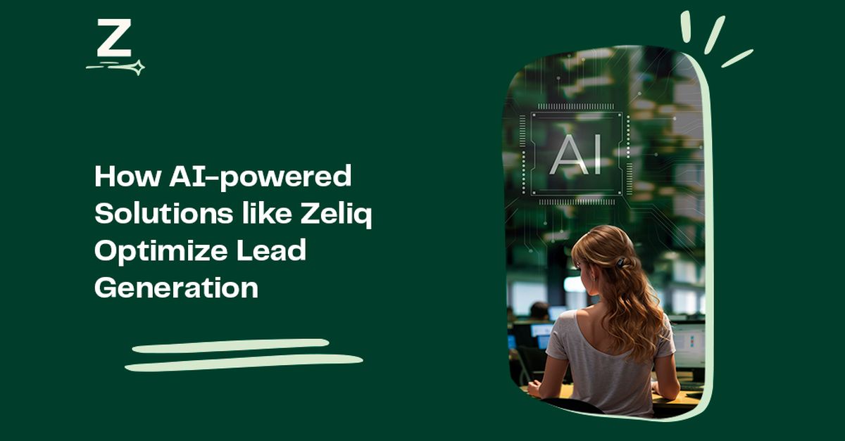 How AI-powered Solutions like ZELIQ Optimize Lead Generation