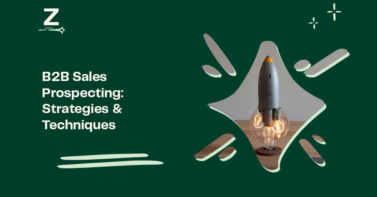 B2B Sales Prospecting: Strategies & Techniques