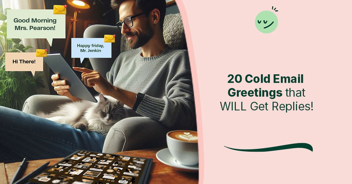 20 Cold Email Greetings That WILL Get Replies!