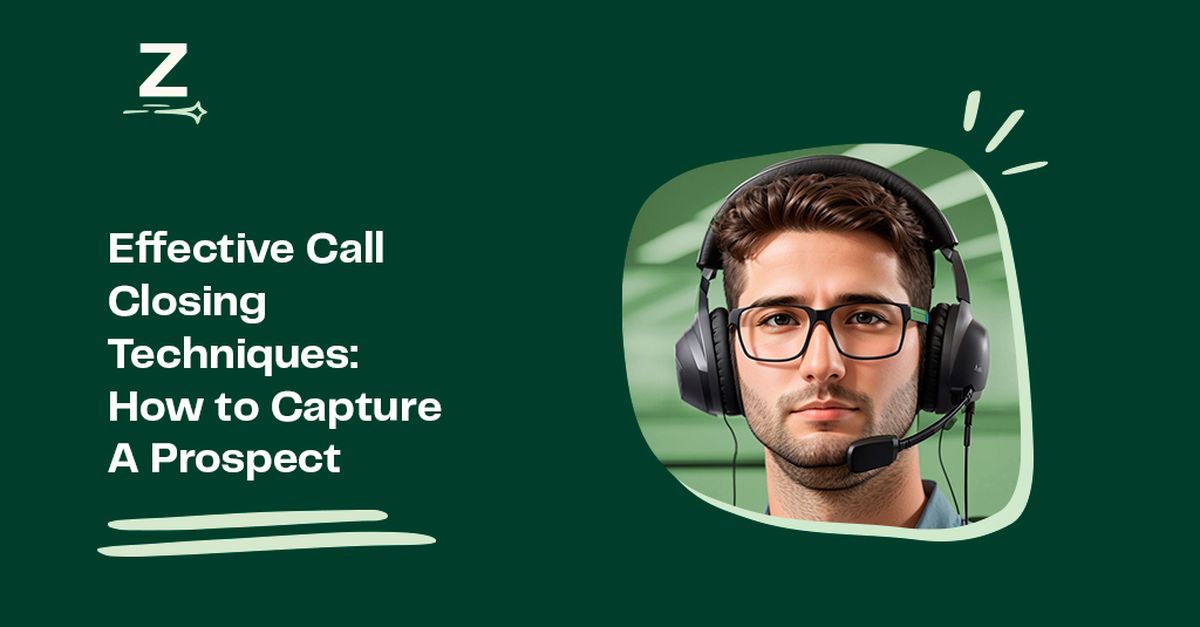 Effective Call Closing Techniques: How to Capture A Prospect