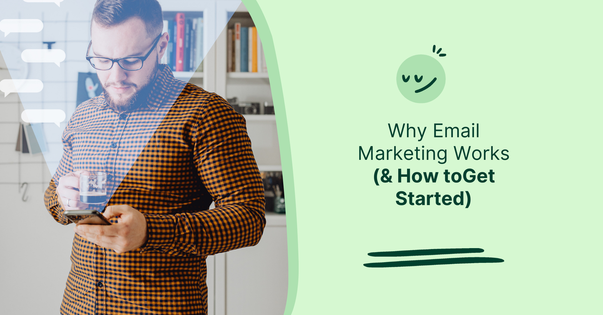 Why Email Marketing Works (and How to Get Started)