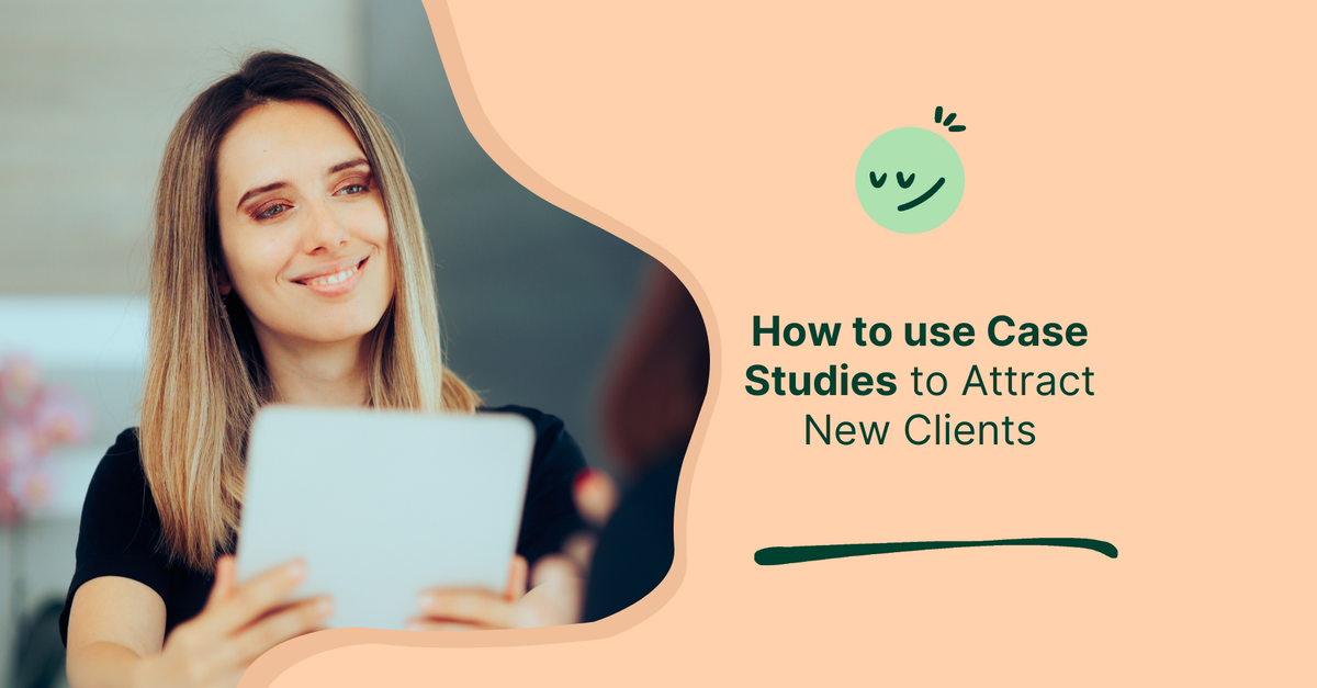 How to Use Case Studies to Attract New Clients