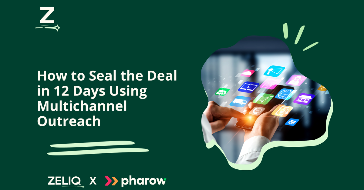 How to Seal the Deal in 12 Days Using Multichannel Outreach