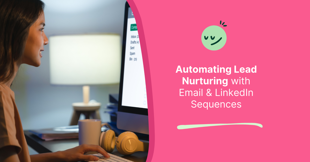 Automating Lead Nurturing with Email & LinkedIn Sequences