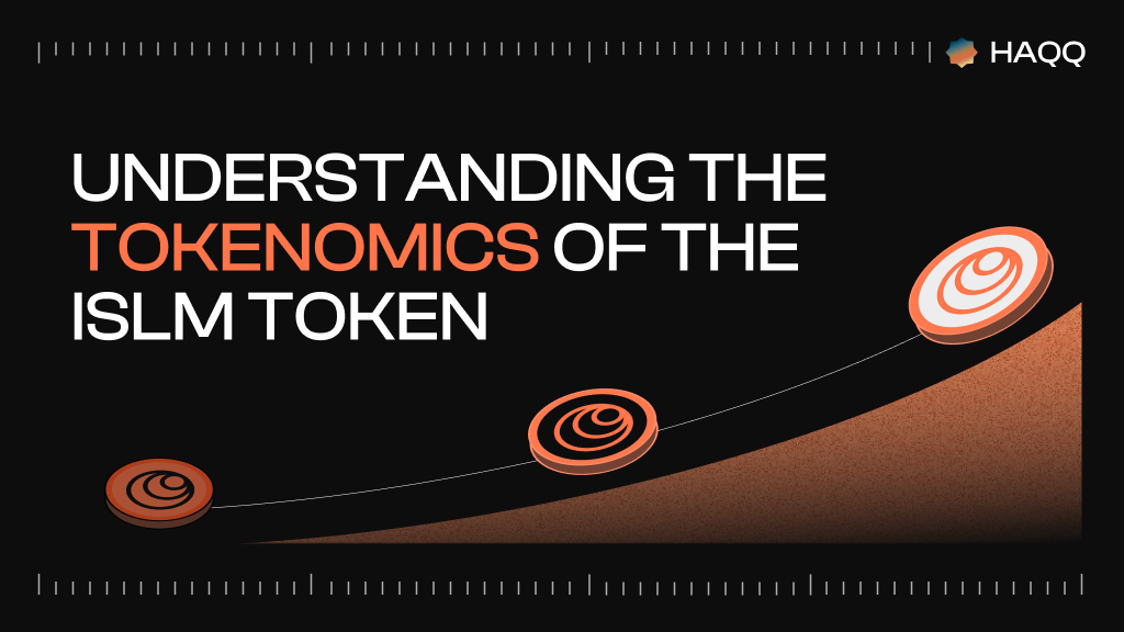 Understanding the Tokenomics of the ISLM Token | Blog | HAQQ | HAQQ