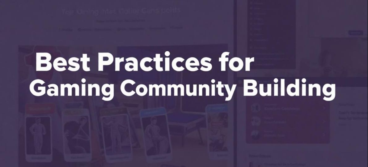 Best Practices for Gaming Community Building: Strategies for Success