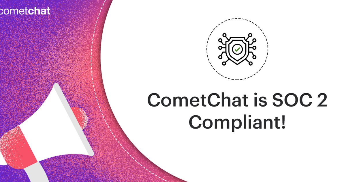 CometChat Is SOC 2 Compliant!