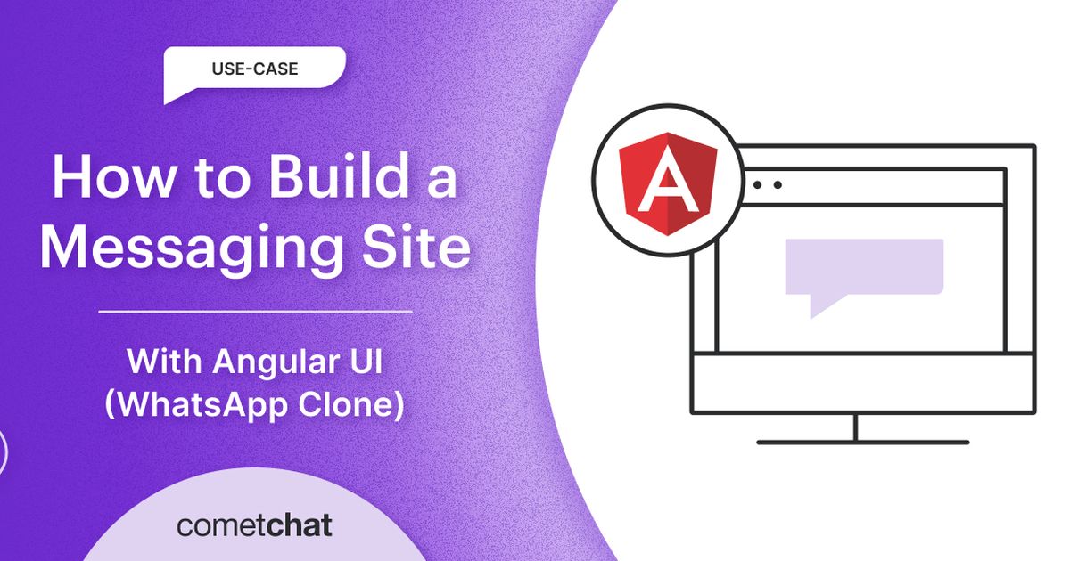 Build WhatsApp clone using CometChat Angular UI Kit
