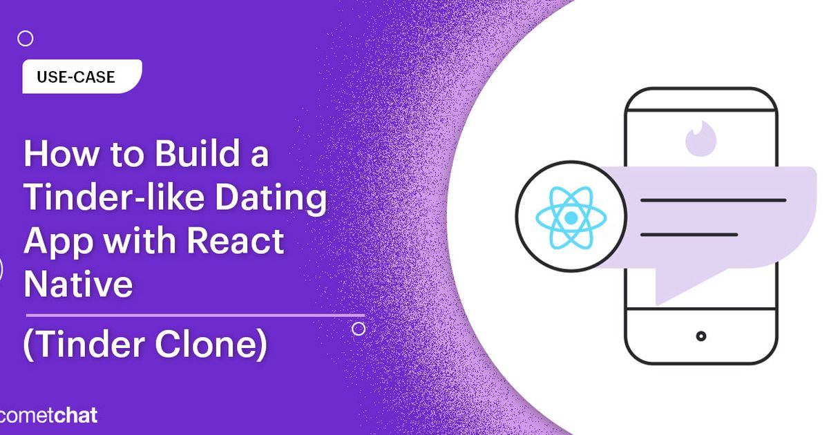 How to Create a Tinder Clone Dating App with React Native and CometChat