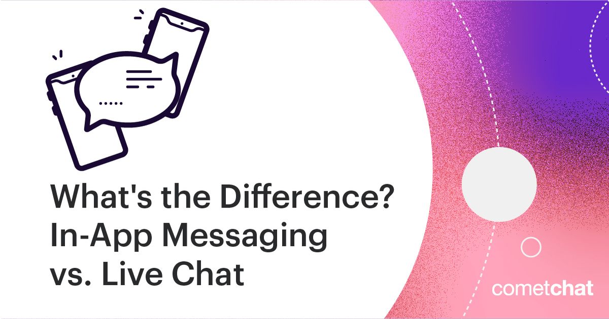 In-app Chat vs Live Chat: What's the Difference?