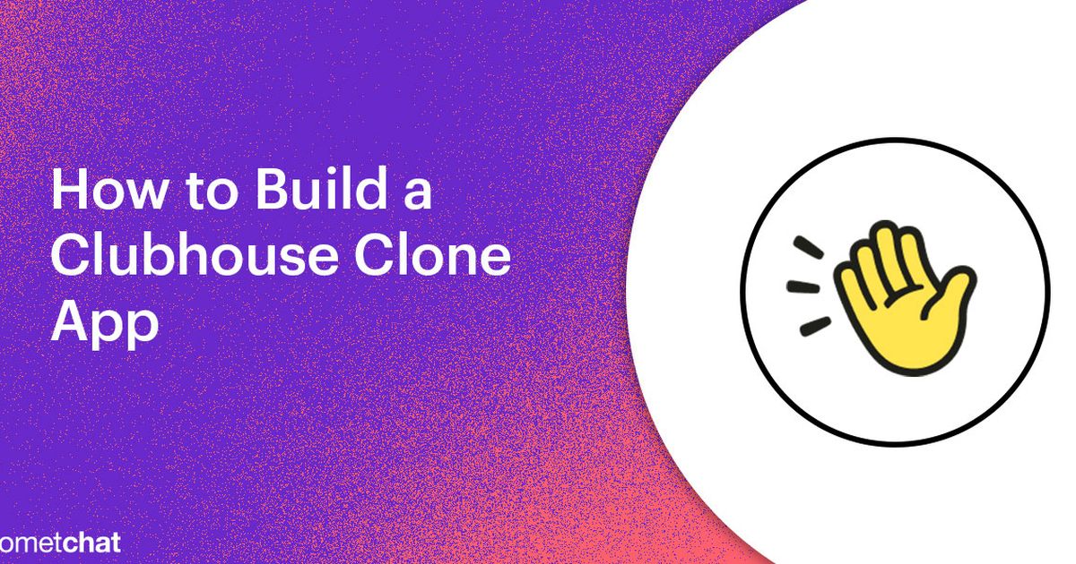 How to Build a Clubhouse Clone App