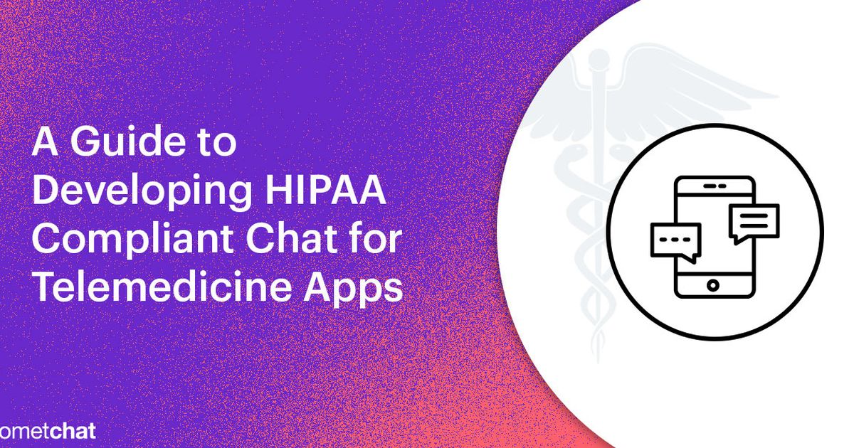 A Guide to Developing HIPAA Compliant Chat for Telemedicine Apps