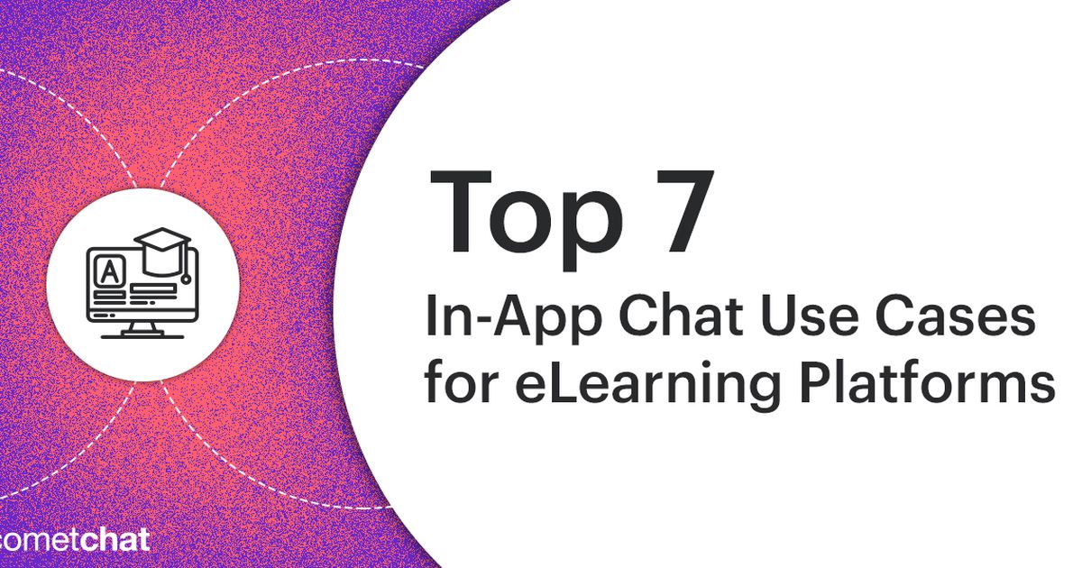 Top 7 In-App Chat Use Cases for eLearning Platforms