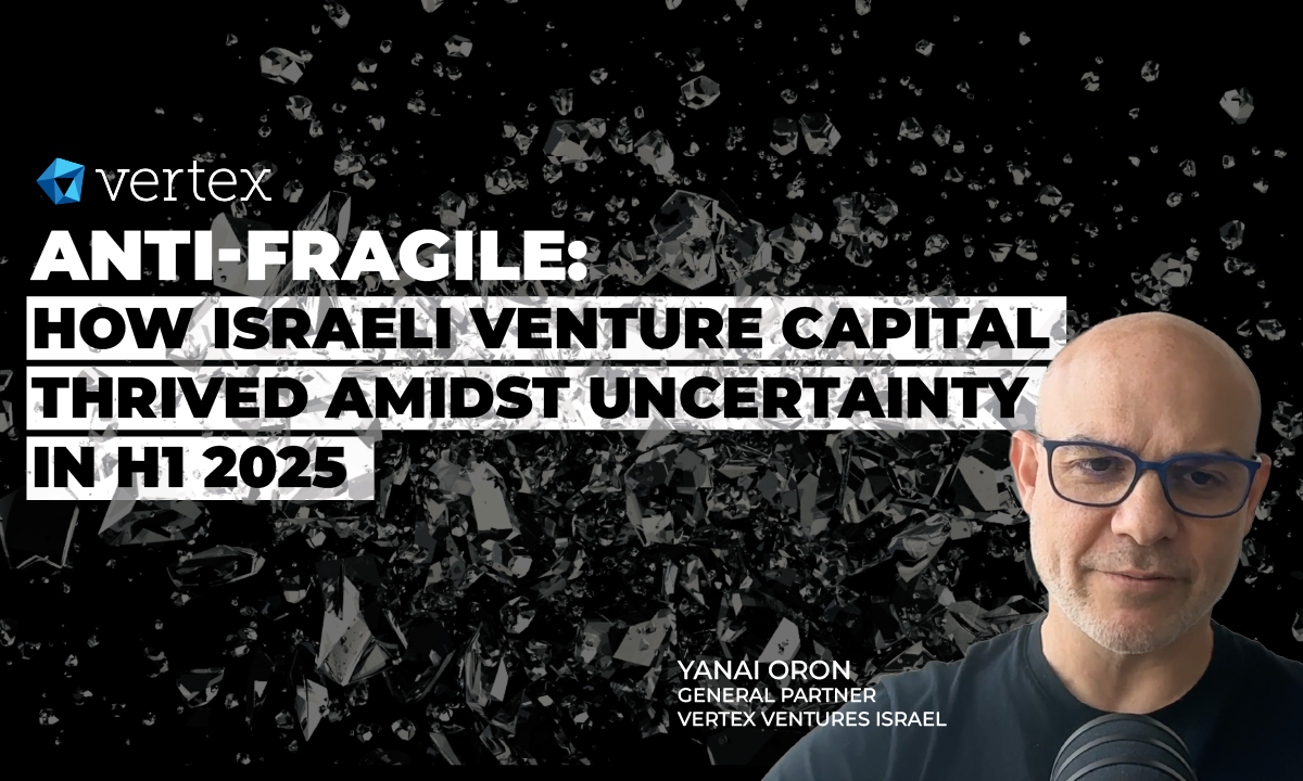 Anti-Fragile: How Israeli Tech Thrived Amidst Uncertainty in H1 2025 ...