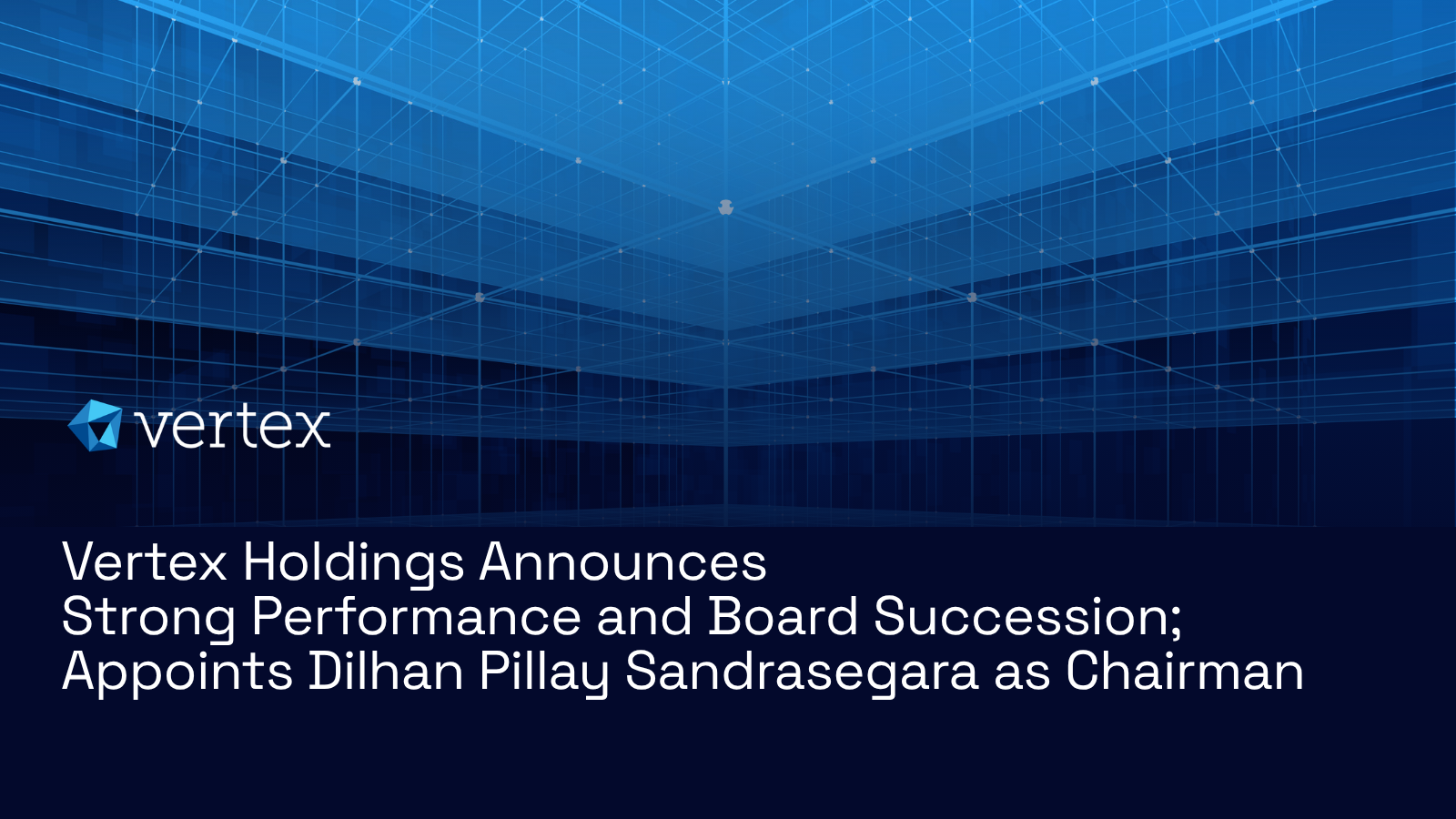 Vertex Holdings appoints Dilhan Pillay Sandrasegara as Chairman ...