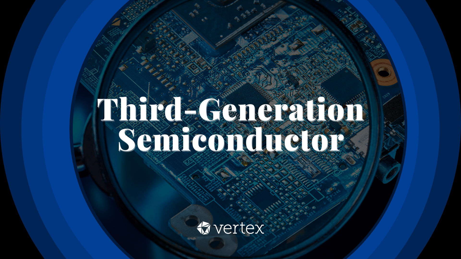 Third-Generation Semiconductor: The Next Wave? | Vertex Holdings