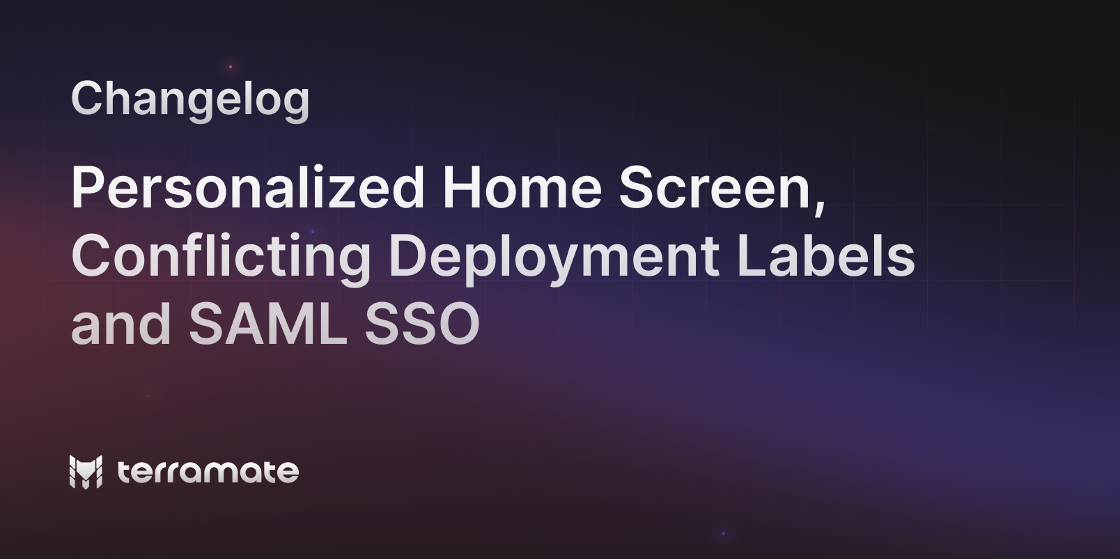 Personalized Home Screen, Conflicting Deployment Labels and SAML SSO