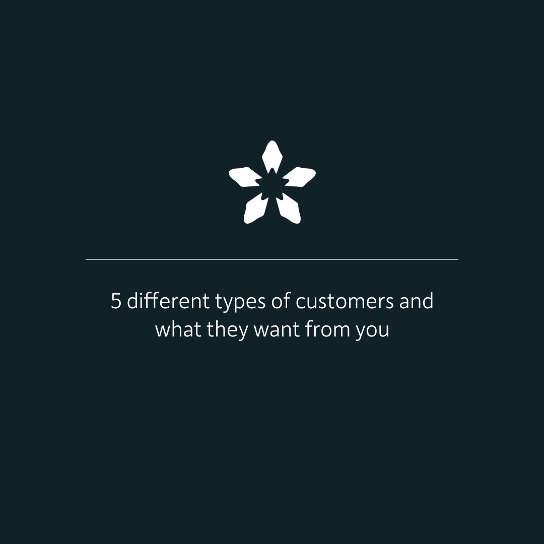 5 different types of customers and what they want from you