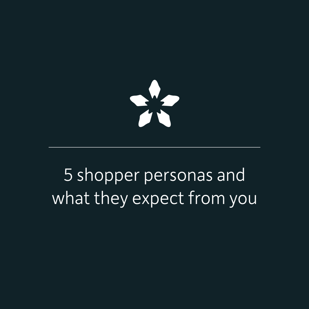 5 shopper personas and what they expect from you