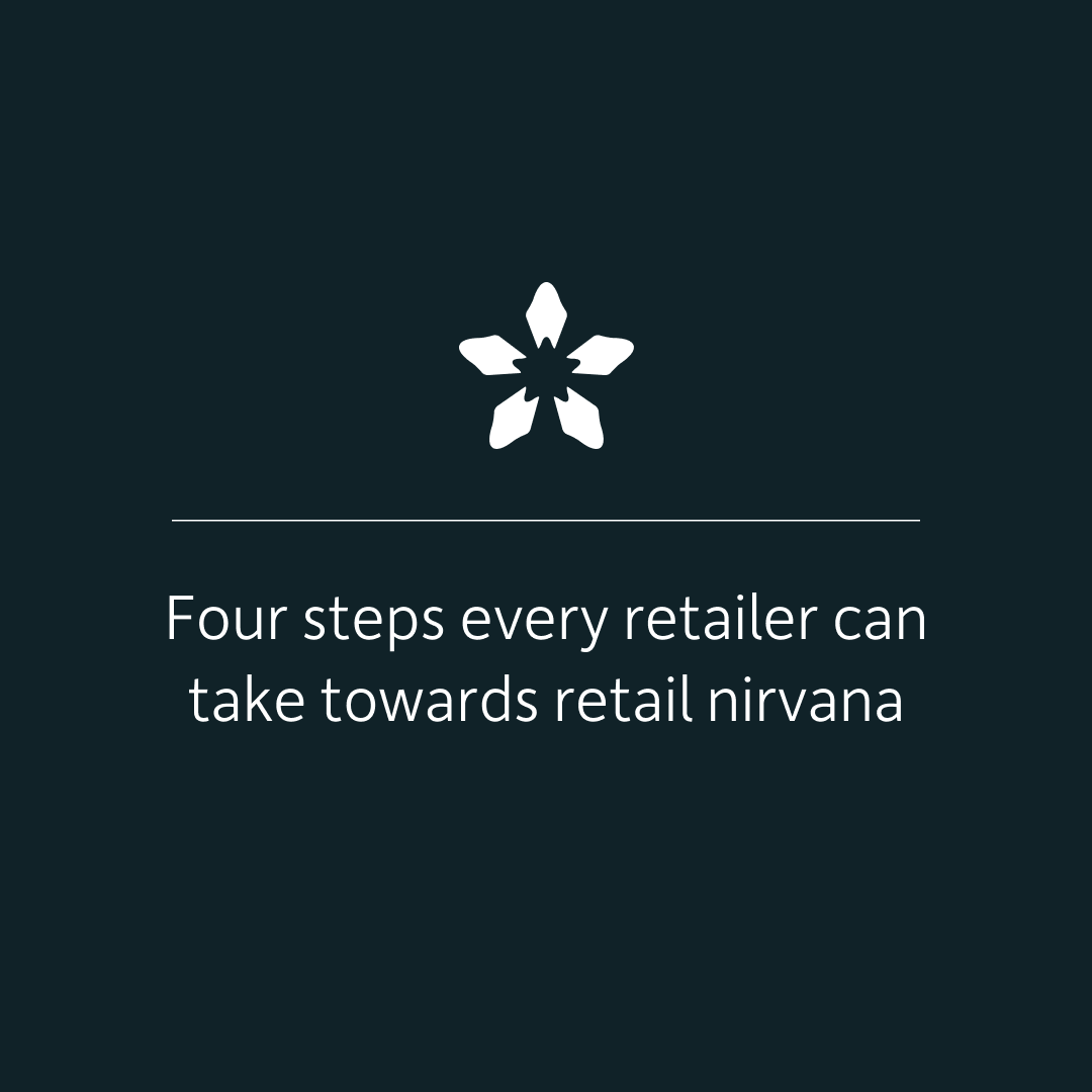 Four steps every retailer can take towards retail nirvana