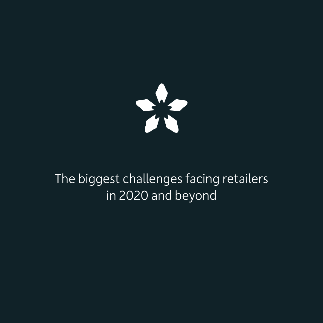 The biggest challenges facing retailers in 2020 and beyond