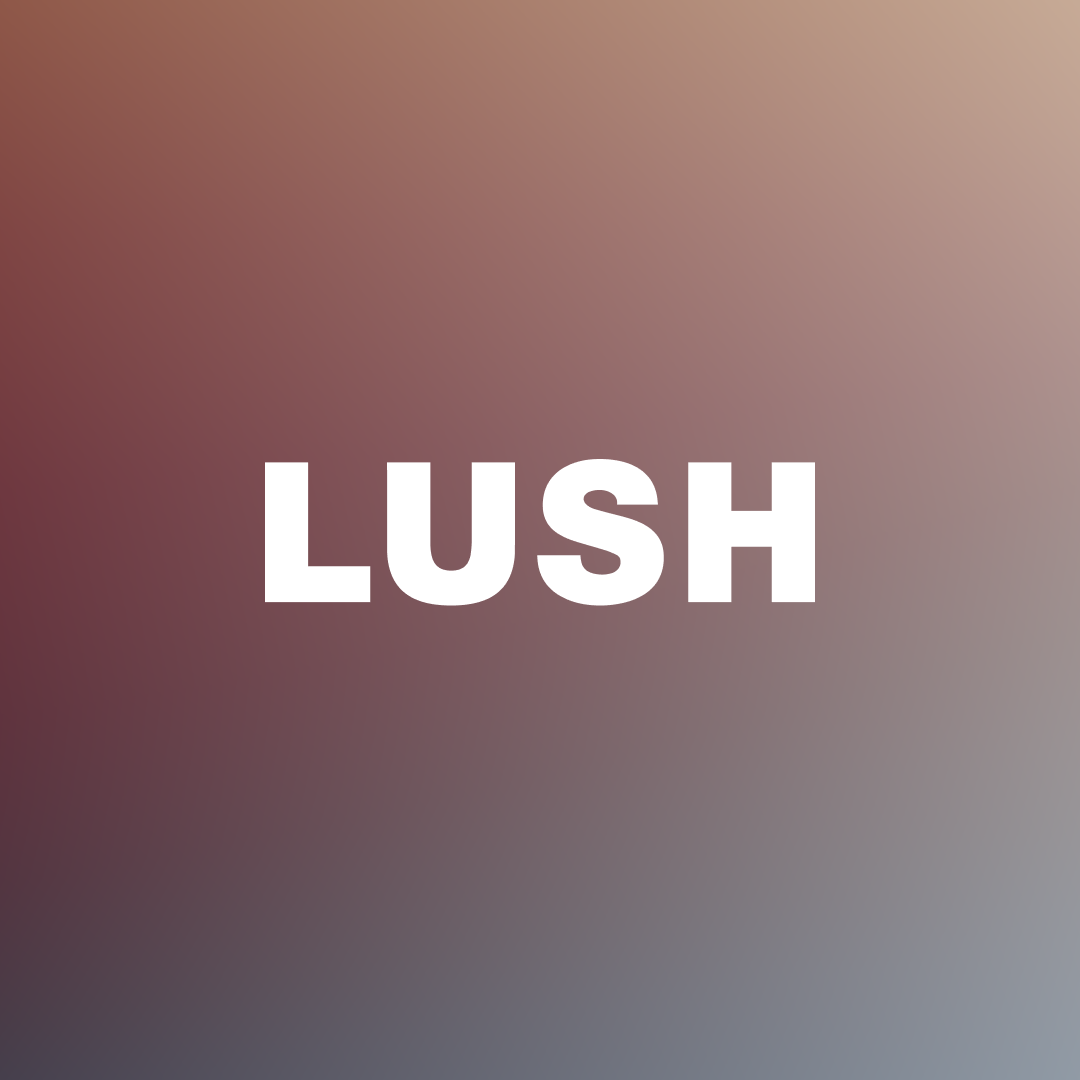 Lush - Welcome to the family!