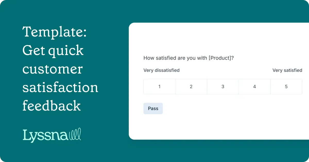 Get quick customer satisfaction feedback: Template | Lyssna