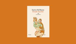 Il male maschio, di Enrico Dal Buono - Treccani
