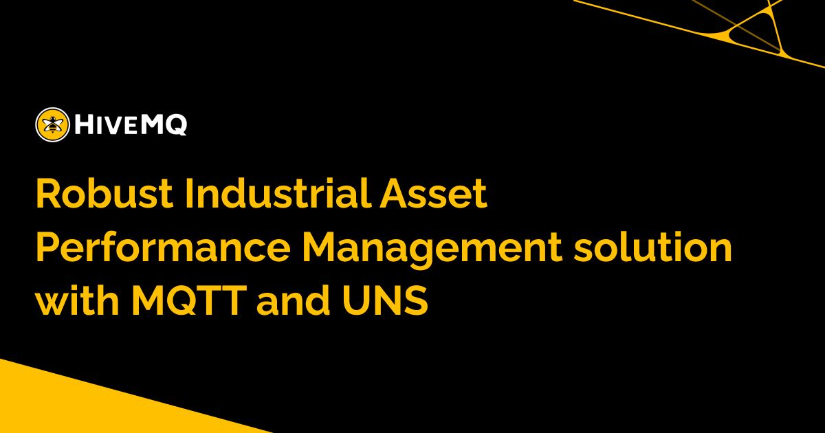Robust Industrial Asset Performance Management Solution with MQTT and UNS