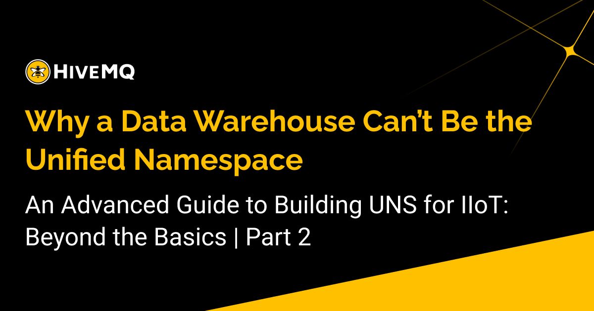 Why a Data Warehouse Can’t Be the Unified Namespace
