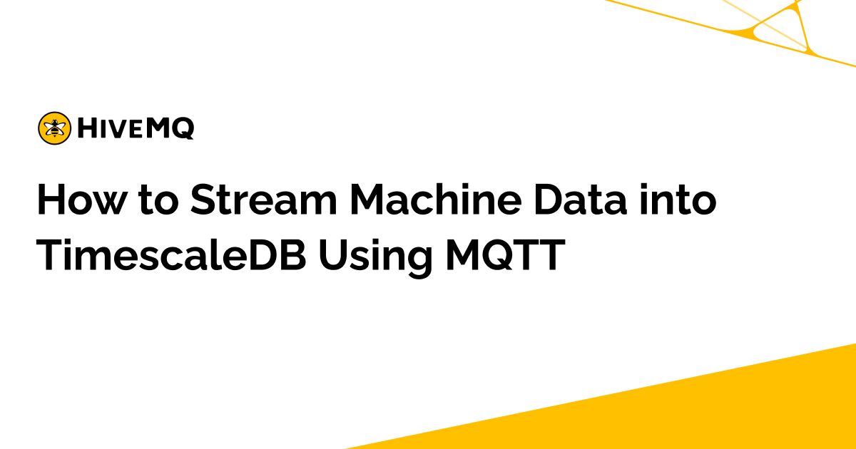 How to Stream Machine Data into TimescaleDB Using MQTT
