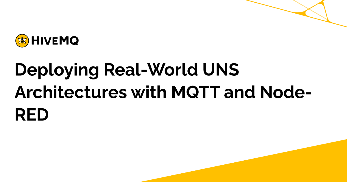 Deploying Real-World UNS Architectures with MQTT and Node-RED
