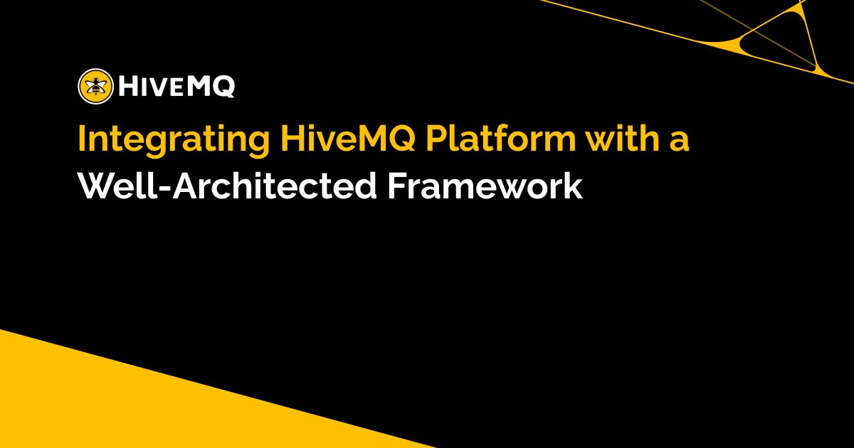Integrating HiveMQ Platform with a Well-Architected Framework