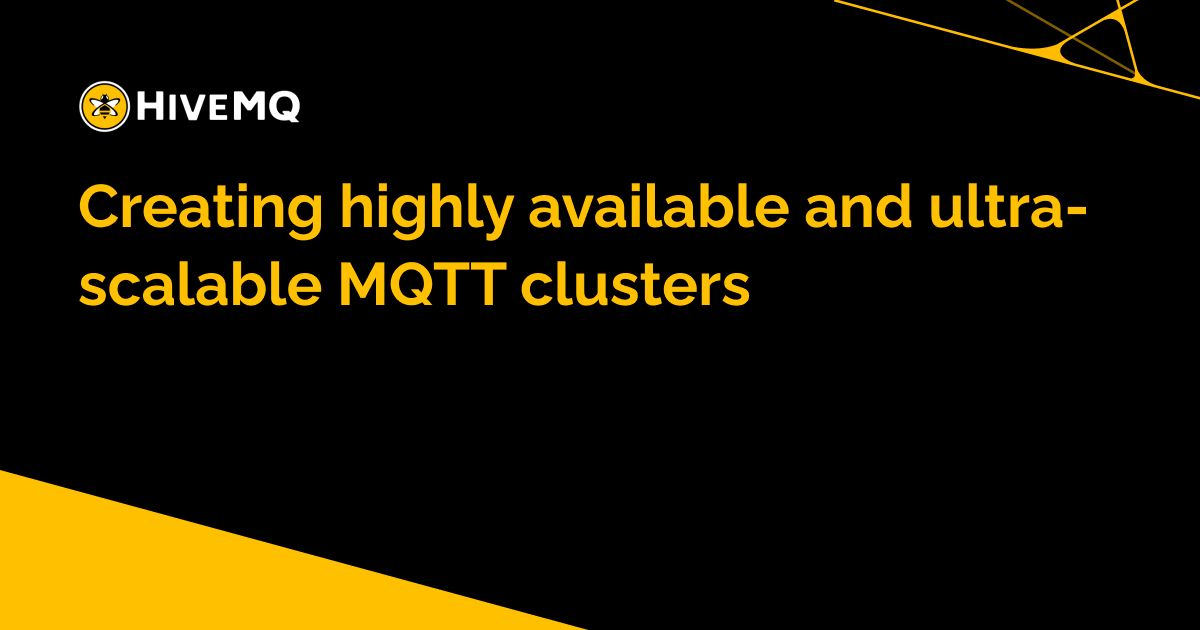 Creating Highly Available and Ultra-scalable MQTT Clusters
