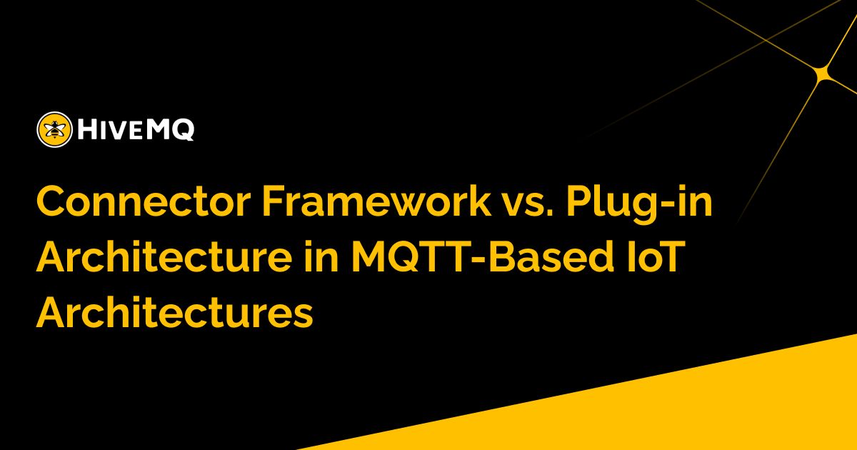 Connector Framework Vs Plug In Architecture In Mqtt Based Iot Architectures