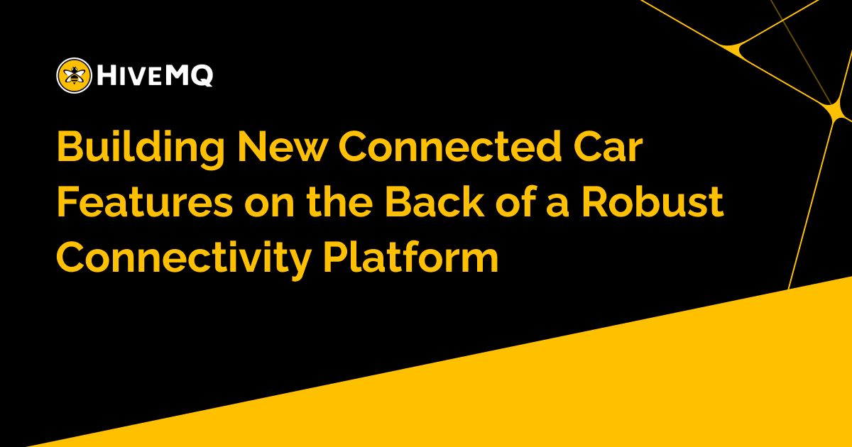 Building New Connected Car Features on the Back of a Robust Connectivity Platform