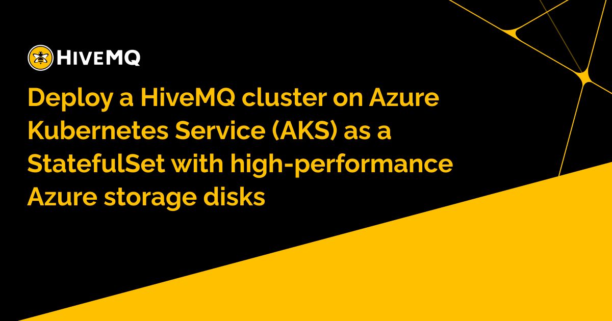 Deploy a HiveMQ cluster on Azure Kubernetes Service (AKS) as a ...