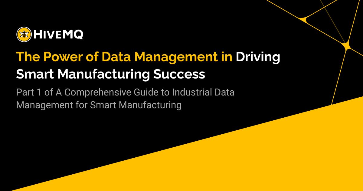 The Power of Data Management in Driving Smart Manufacturing Success