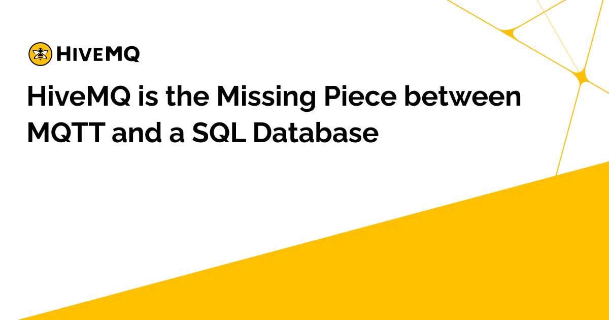 HiveMQ is the Missing Piece between MQTT and a SQL Database