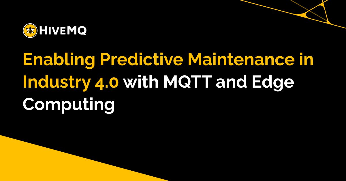 Enabling Predictive Maintenance in Industry 4.0 with MQTT and Edge Computing
