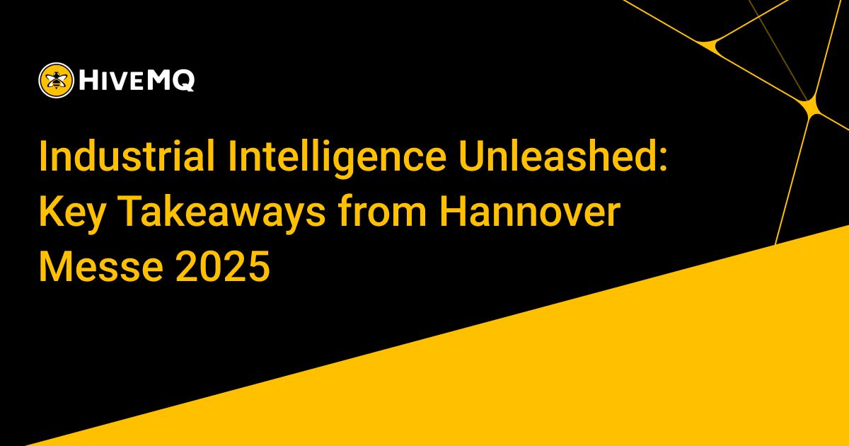 Industrial Intelligence Unleashed: Key Takeaways from Hannover Messe 2025 Industrial Intelligence Unleashed: Key Takeaways from Hannover Messe 2025
