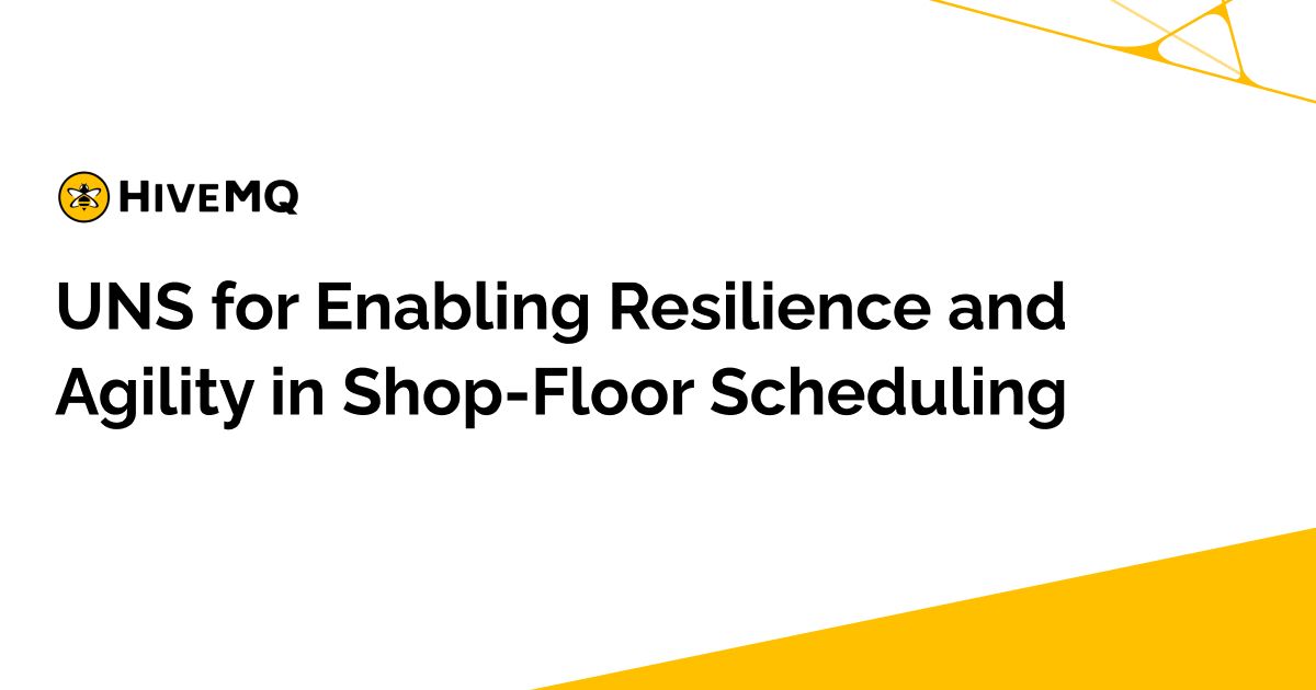 UNS for Enabling Resilience and Agility in Shop-Floor Scheduling