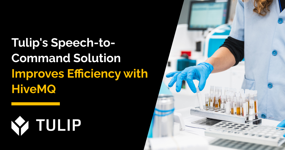 Tulip's Speech-to-Command Solution Improves Efficiency with HiveMQ