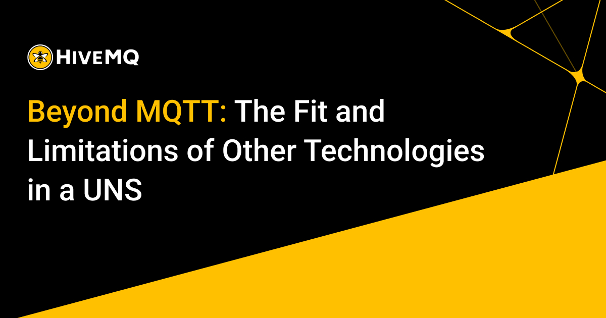 Beyond MQTT: The Fit and Limitations of Other Technologies in a UNS