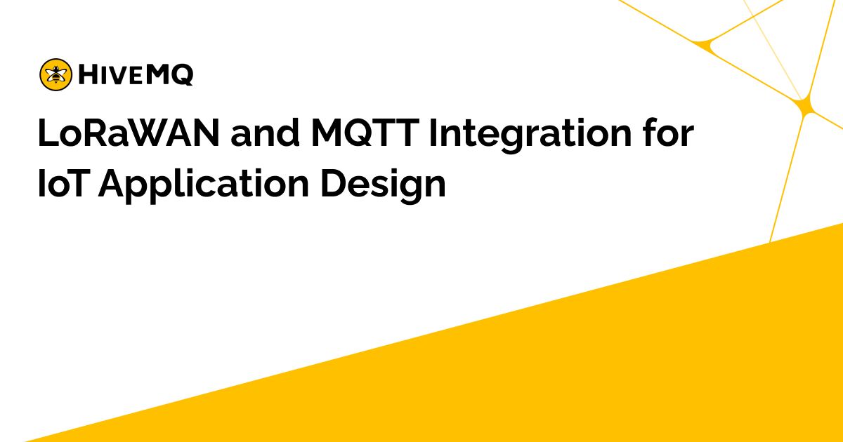 Lorawan And Mqtt Integration For Iot Application Design