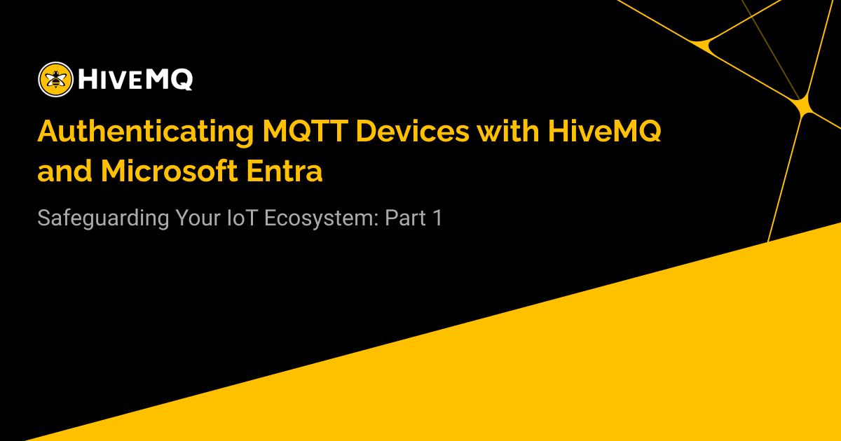 Authenticating MQTT Devices with HiveMQ and Microsoft Entra