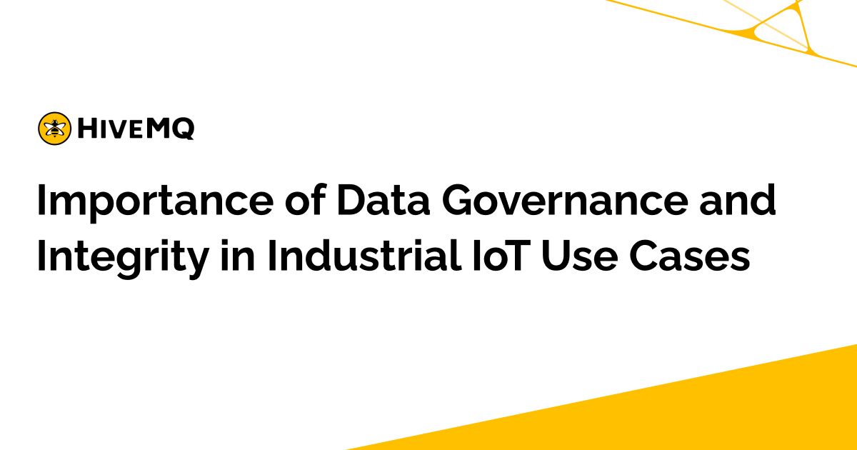 Importance of Data Governance and Integrity in Industrial IoT Use Cases