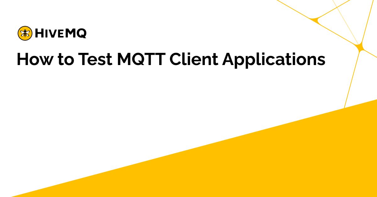 How to Test MQTT Client Applications