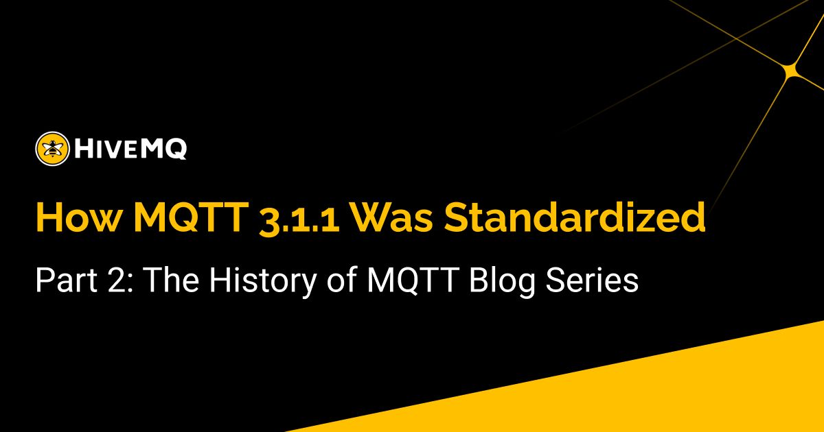 How MQTT 3.1.1 Was Standardized