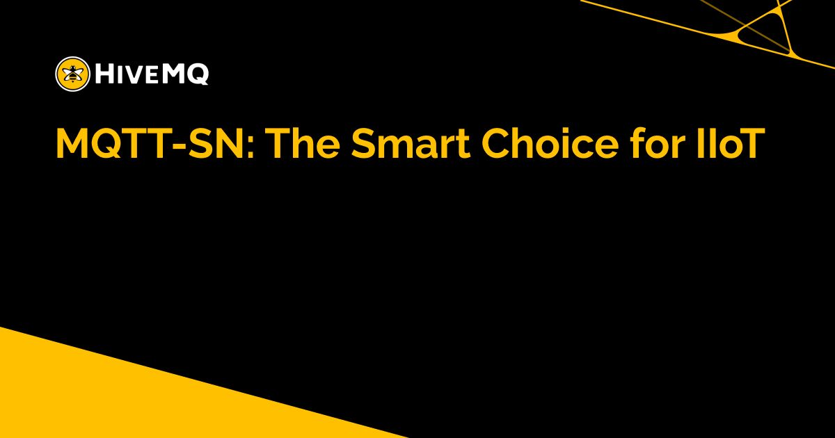 MQTT-SN: The Smart Choice for IIoT